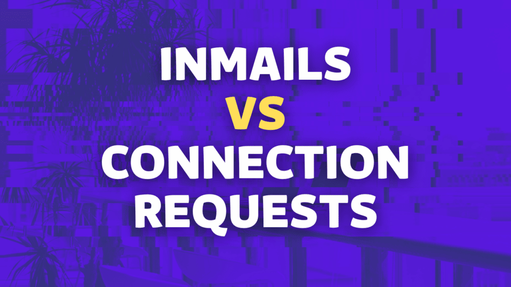 Linkedin Inmail Best Practices: 11+ Tips To Get More Replies