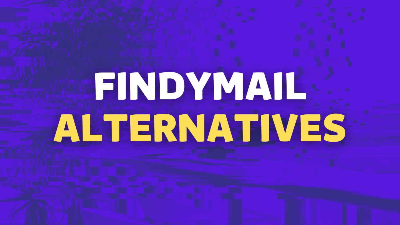 13 Best Findymail Alternatives & Competitors in 2025