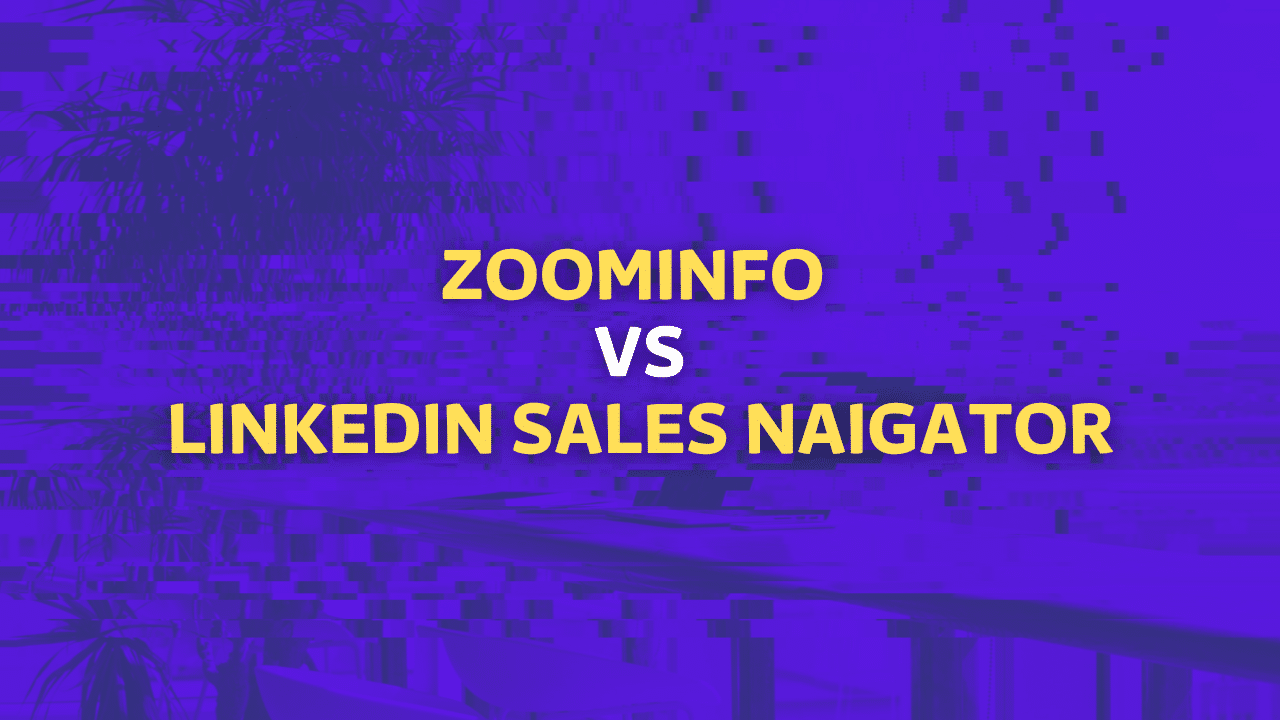 ZoomInfo VS LinkedIn Sales Navigator Comparison Guide [2025]