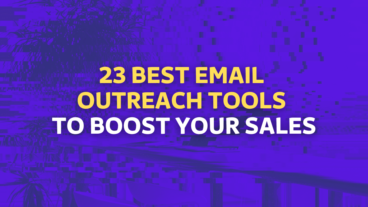 23 Best Email Outreach Tools (2025 Review & Comparison)