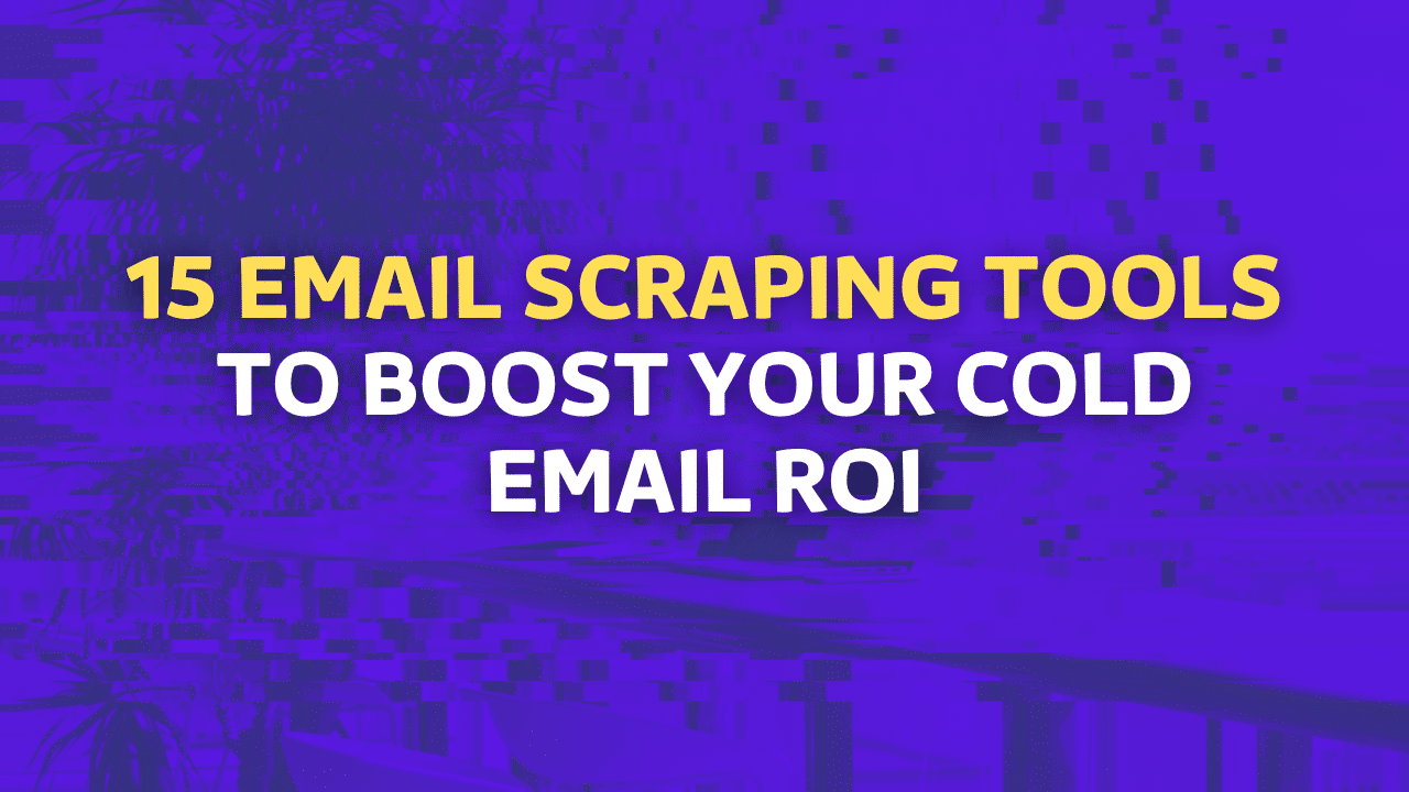 15 Best Email Scraping Tools in 2025 [Free & Paid]
