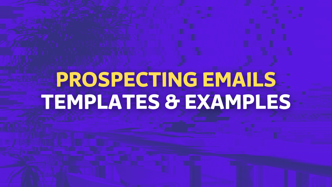 - The Guide For Great Prospecting Emails (Templates & Examples)