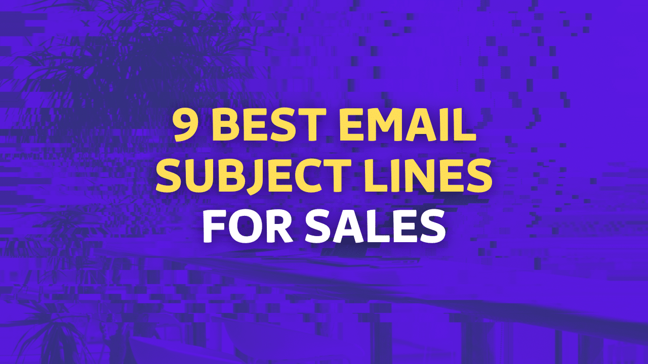 - 9 Best Email Subject Lines for Sales That Get Results