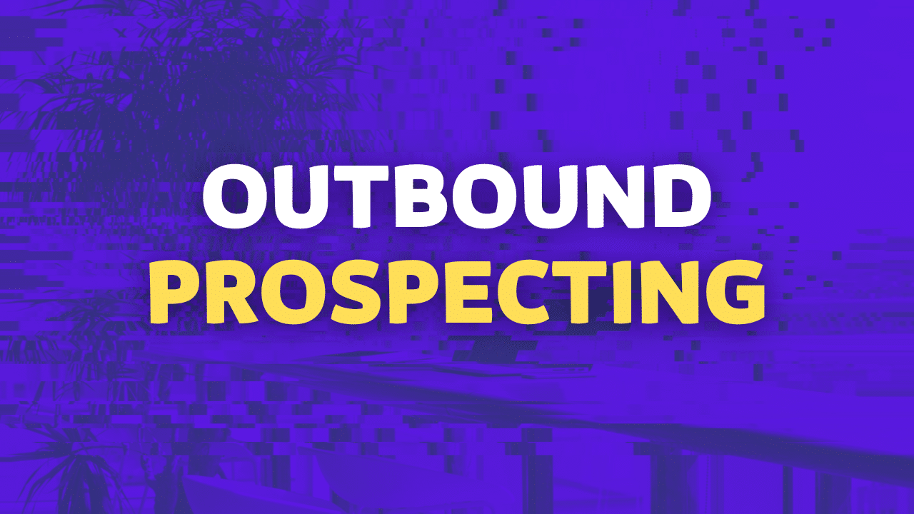 Outbound Prospecting: The 7 Best Strategies To Apply In 2025