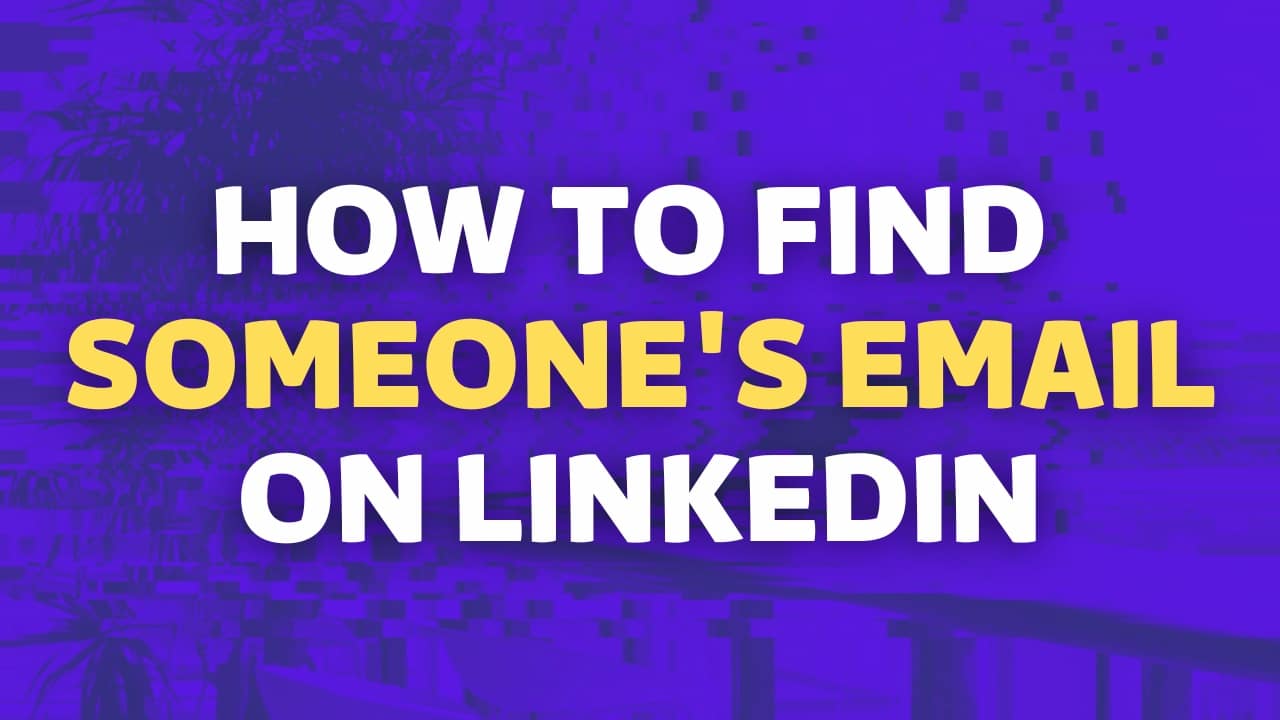 How to Find Someone's Email on LinkedIn in 2025: 9 Ways