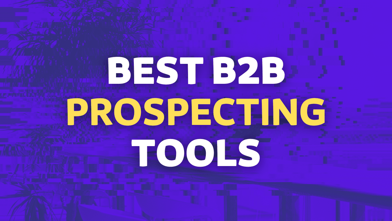 14 Best B2B Prospecting Tools & Softwares in 2025